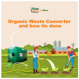 Organic Waste Converter and how its done | Clean India Ventures